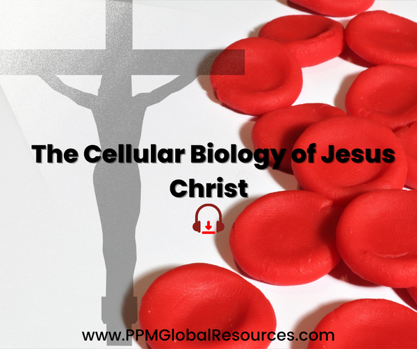 The Cellular Biology of Jesus Christ MP3 – PPM Global Marketplace